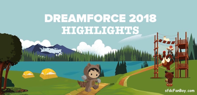 Highlights of Dreamforce 2018 – sfdcFanBoy